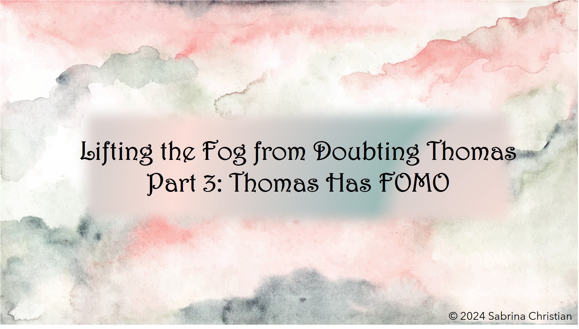 Lifting the Fog From Doubting Thomas: Part 3-Thomas Has FOMO – DND ...